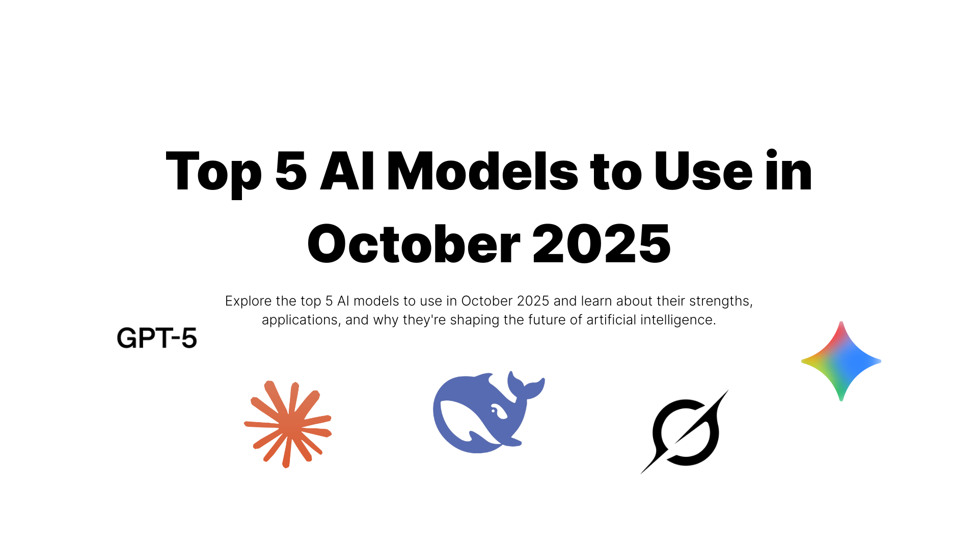 Top 5 AI Models to Use in October 2025
